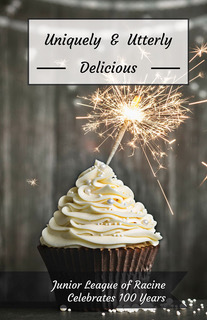 JLR Cookbook – “Uniquely and Utterly Delicious” – Junior League of Racine